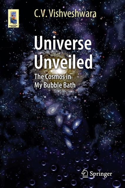 Universe Unveiled : The Cosmos in My Bubble Bath: C. V. Vishveshwara: 9783319082127: TGJones
