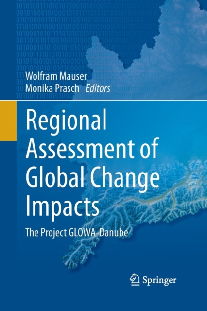 Regional Assessment of Global Change Impacts : The Project GLOWA-Danube ...
