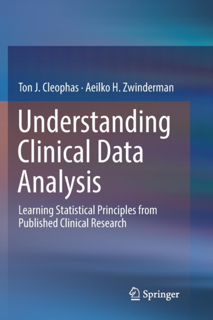 Understanding Clinical Data Analysis : Learning Statistical Principles from Published Clinical ...