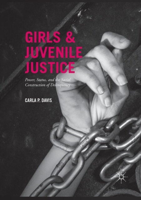 Girls and Juvenile Justice : Power, Status, and the Social Construction ...