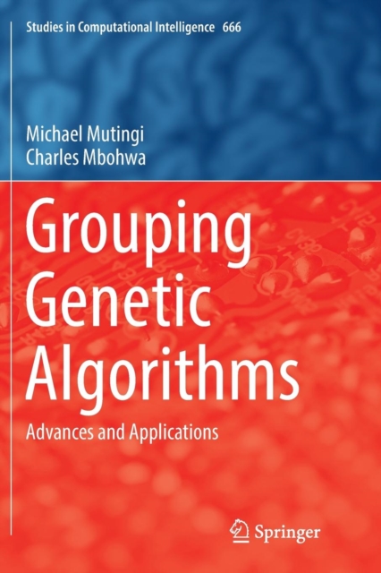 Grouping Genetic Algorithms : Advances and Applications: Michael Mutingi: 9783319830483: TGJones