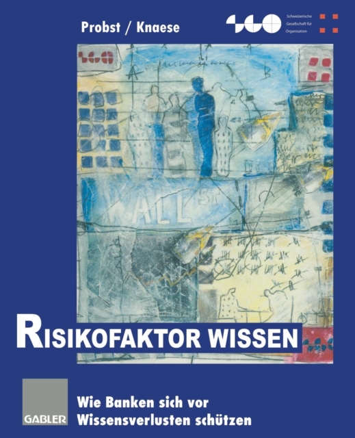 Risikofaktor Wissen : Wie Banken sich vor Wissensverlusten schutzen ...