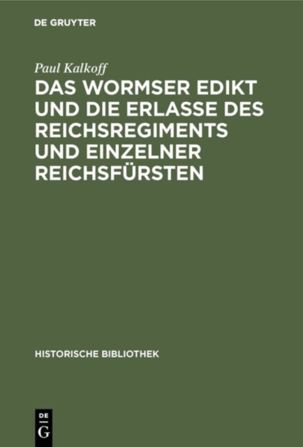 Das Wormser Edikt Und Die Erlasse Des Reichsregiments Und Einzelner ...
