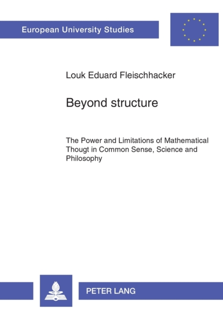 Beyond Structure : Power and Limitations of Mathematical Thought in ...