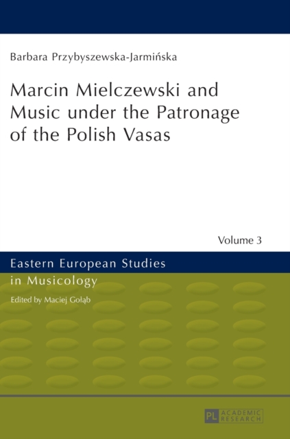 Marcin Mielczewski and Music under the Patronage of the Polish Vasas ...