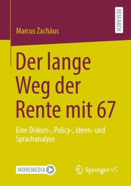 Der lange Weg der Rente mit 67 : Eine Diskurs-, Policy-, Ideen- und ...