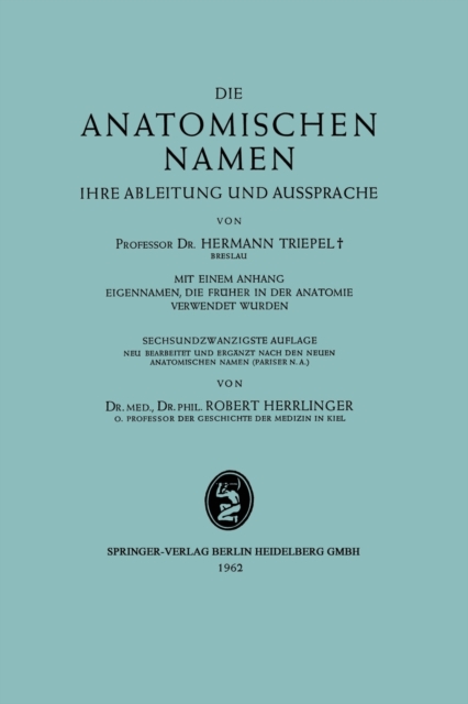 Die Anatomischen Namen : Ihre Ableitung und Aussprache: Hermann Triepel ...