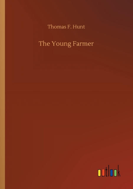 The Young Farmer: Thomas F Hunt: 9783752319538: TGJones