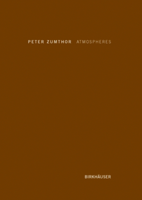 Atmospheres : Architectural Environments. Surrounding Objects: Peter ...