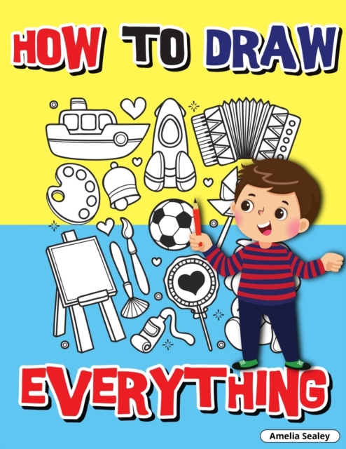 How to Draw Everything : Step by Step Activity Book, Learn How to Draw ...