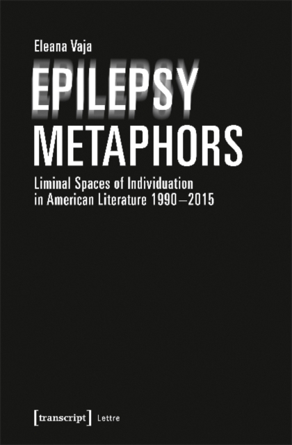 Epilepsy Metaphors – Liminal Spaces of Individuation in American ...