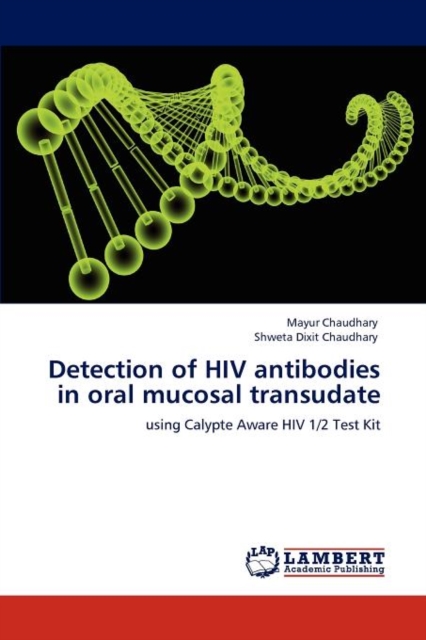 Detection of HIV antibodies in oral mucosal transudate: MAYUR CHAUDHARY ...