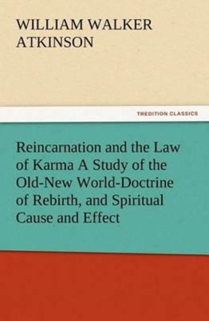 Reincarnation and the Law of Karma a Study of the Old-New World ...
