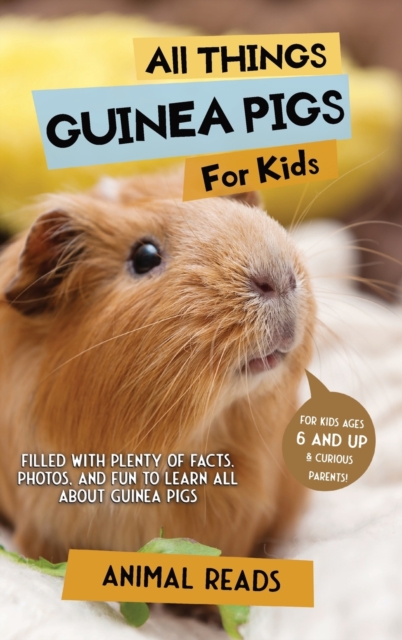 All Things Guinea Pigs For Kids : Filled With Plenty of Facts, Photos ...