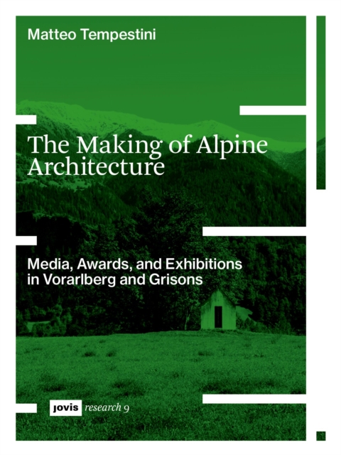 The Making of Alpine Architecture : Media, Awards, and Exhibitions in ...