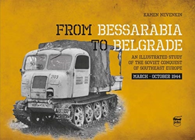From Bessarabia to Belgrade : An Illustrated Study of the Soviet ...