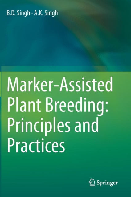 Marker-Assisted Plant Breeding: Principles and Practices: B.D. Singh ...