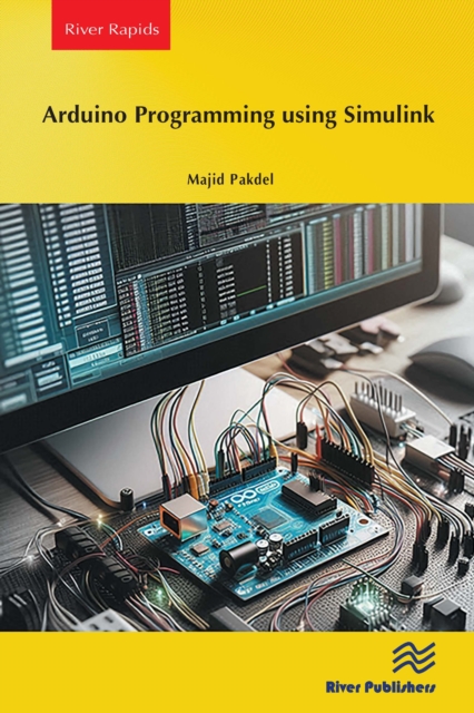 Arduino Programming using Simulink: Majid Pakdel: 9788743800811: TGJones