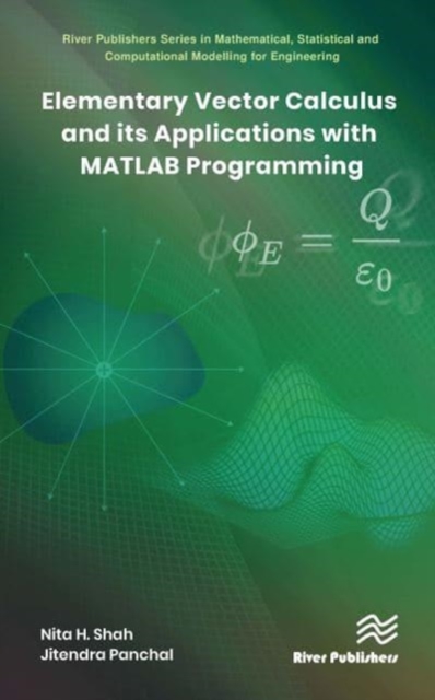 Elementary Vector Calculus and Its Applications with MATLAB Programming: Nita H. Shah ...