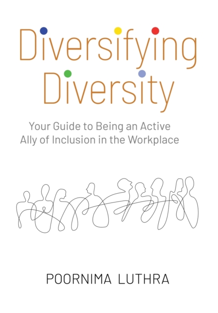 Diversifying Diversity : Your Guide to Being an Active Ally of ...