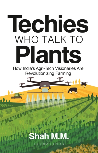 Techies Who Talk to Plants : How India's Agri-Tech Visionaries Are ...