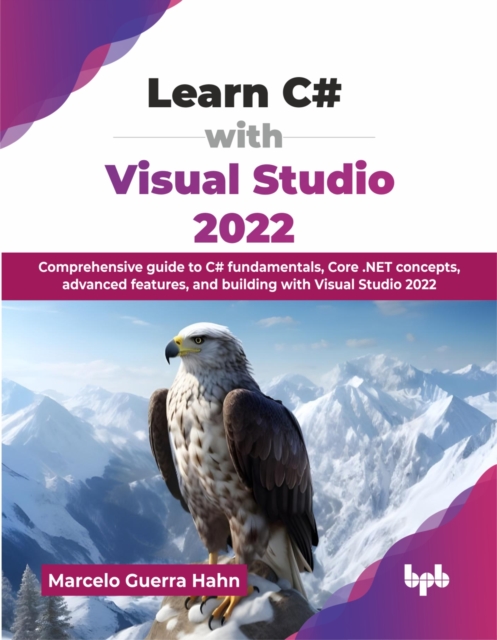 Learn C# with Visual Studio 2022 : Comprehensive guide to C# ...