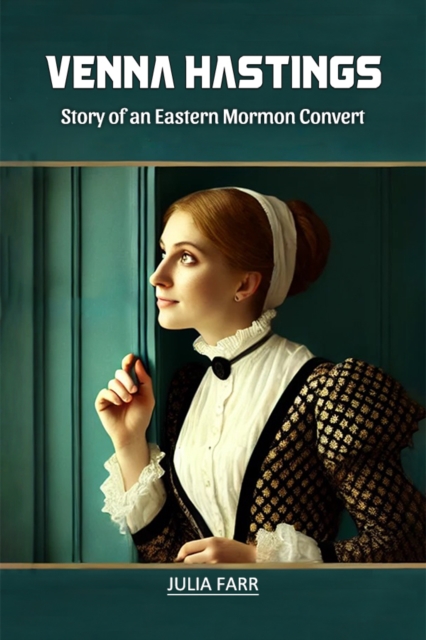 Venna HastingsStory of an Eastern Mormon Convert (Edition2024): Julia ...