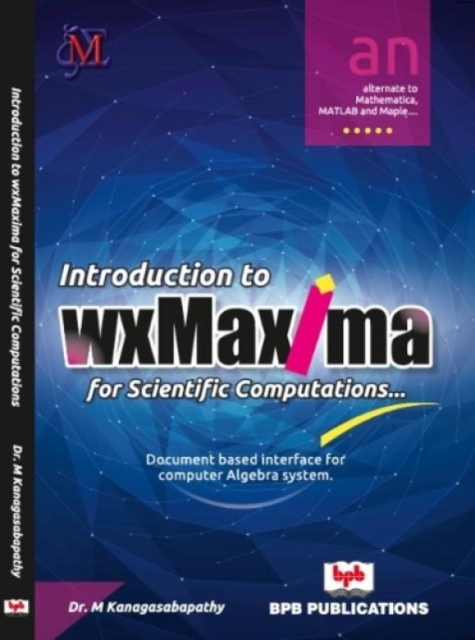 Introduction to wxMaxima for Scientific Computations: Dr. M ...