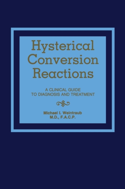 Hysterical Conversion Reactions : A Clinical Guide to Diagnosis and ...
