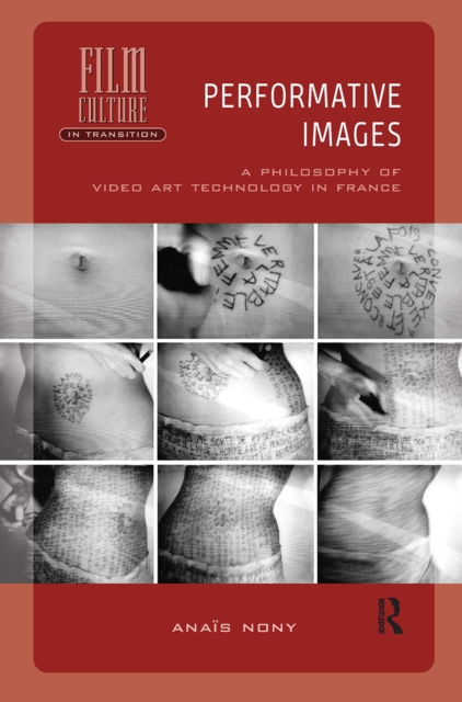 Performative Images : A Philosophy of Video Art Technology in France ...