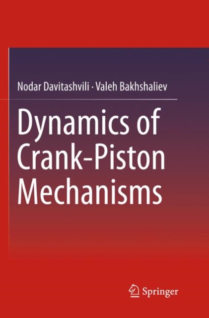 Dynamics of Crank-Piston Mechanisms: Nodar Davitashvili: 9789811091339 ...