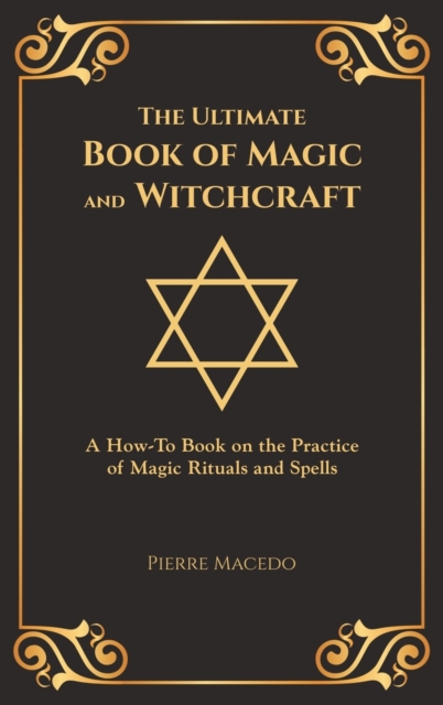 The Ultimate Book of Magic and Witchcraft : A How-To Book on the ...