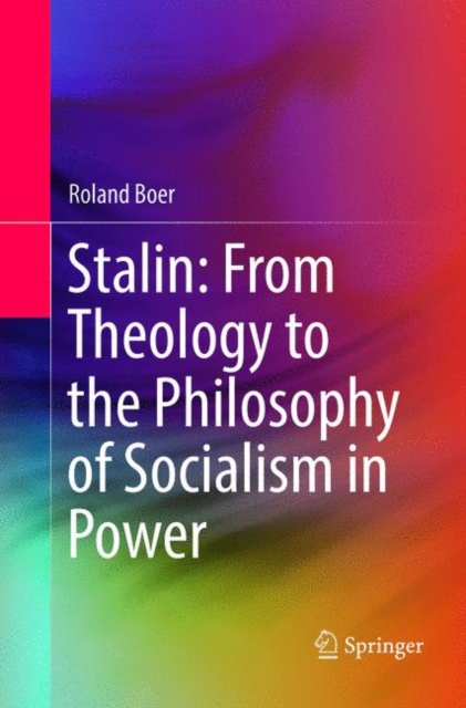 Stalin: From Theology to the Philosophy of Socialism in Power: Roland ...