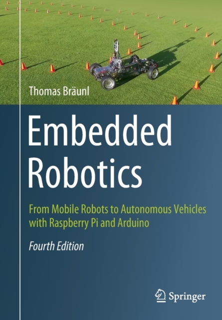Embedded Robotics : From Mobile Robots to Autonomous Vehicles with Raspberry Pi and Arduino ...