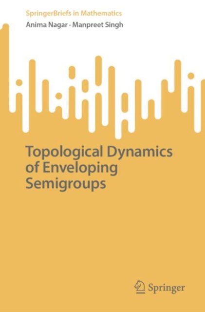 Topological Dynamics of Enveloping Semigroups: Anima Nagar ...
