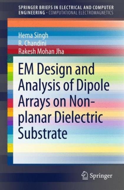EM Design and Analysis of Dipole Arrays on Non-planar Dielectric ...