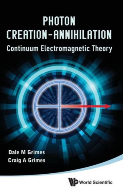 Photon Creation - Annihilation: Continuum Electromagnetic Theory: Dale ...