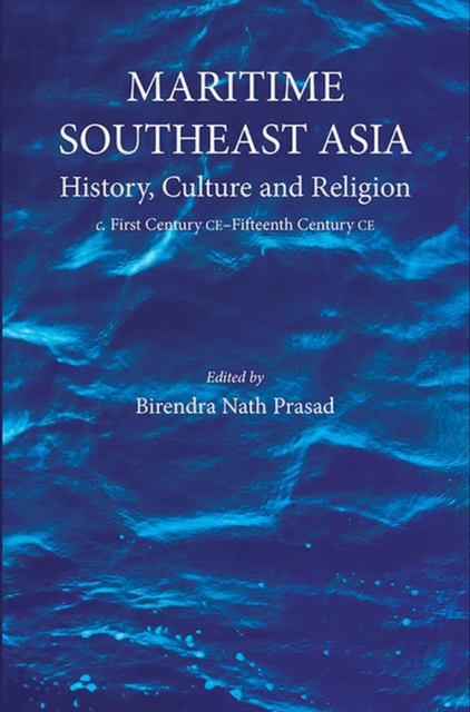 Maritime Southeast Asia : History, Culture and Religion; c. First ...