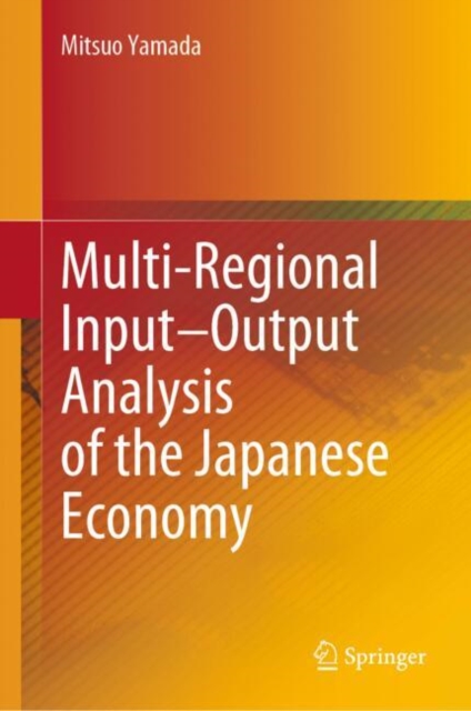 Multi-Regional Input–Output Analysis of the Japanese Economy: Mitsuo Yamada: 9789819790401: TGJones