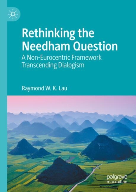 Rethinking the Needham Question : A Non-Eurocentric Framework ...