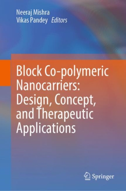 Block Co-polymeric Nanocarriers: Design, Concept, and Therapeutic ...