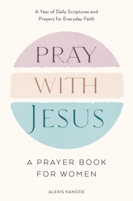 Pray with Jesus: A Prayer Book for Women : A Year of Daily Scriptures ...