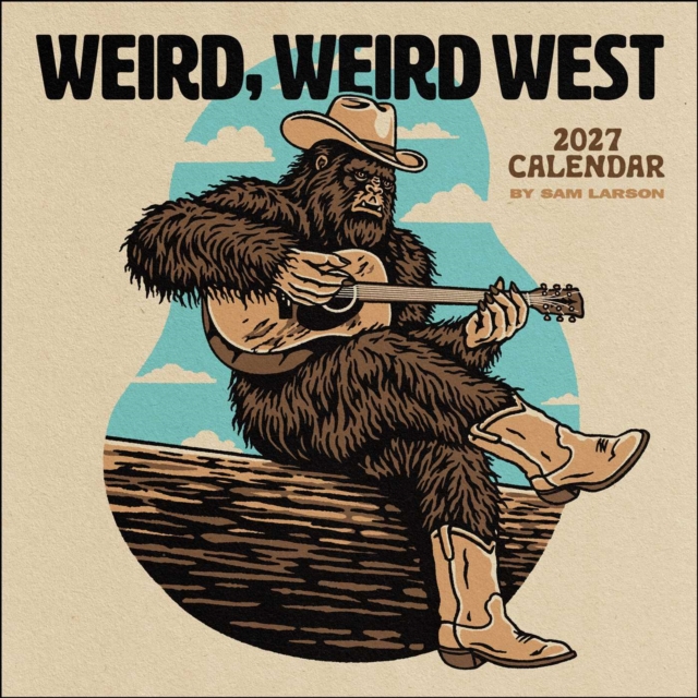 Sam Larson 2027 Wall Calendar : Weird, Weird West: Sam Larson ...