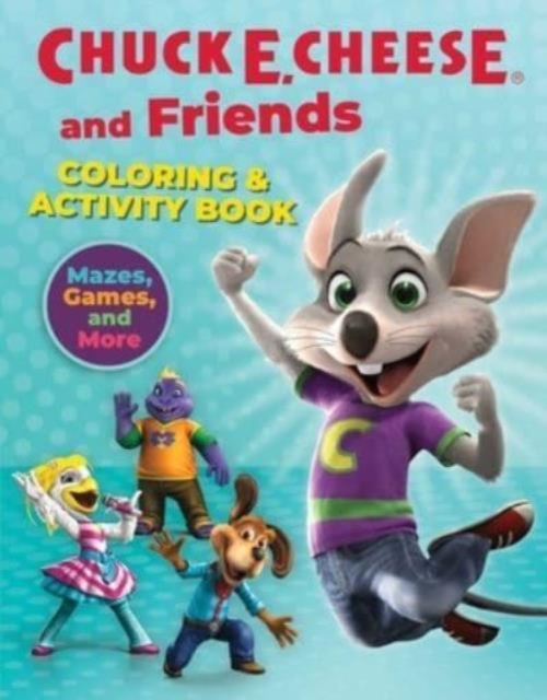 Chuck E. Cheese & Friends Coloring & Activity Book : Mazes, Games, and ...