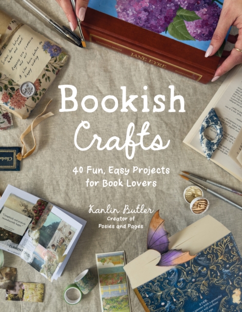 Bookish Crafts : 40 Fun, Easy Projects for Book Lovers: Kanlin Butler ...