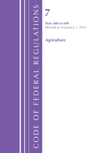 Code of Federal Regulations, Title 07 Agriculture 400-699, Revised as ...