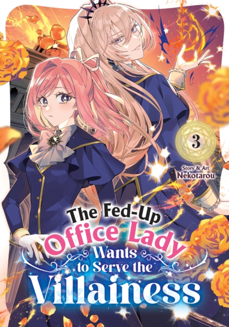 The Fed-Up Office Lady Wants to Serve the Villainess Vol. 3: Nekotarou ...